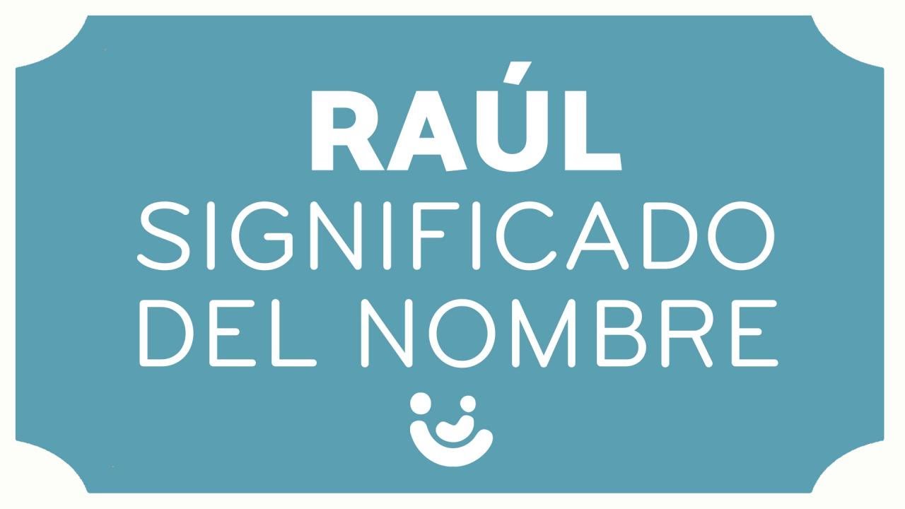 Descubre el Significado del Nombre Raúl: Origen, Historia y Personalidad
